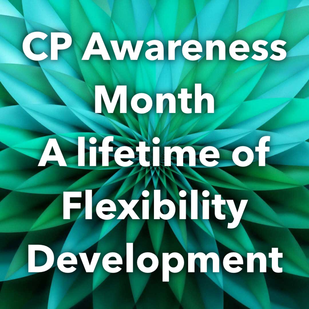 CP Awareness Month – A lifetime of Flexibility Development ...