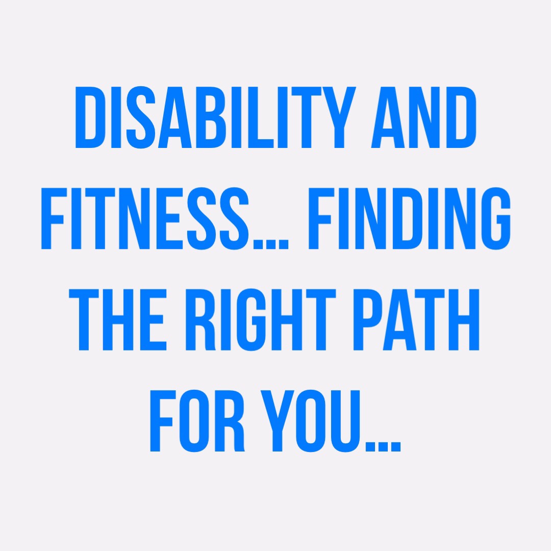 Disability and Fitness… Finding the right path for you ...
